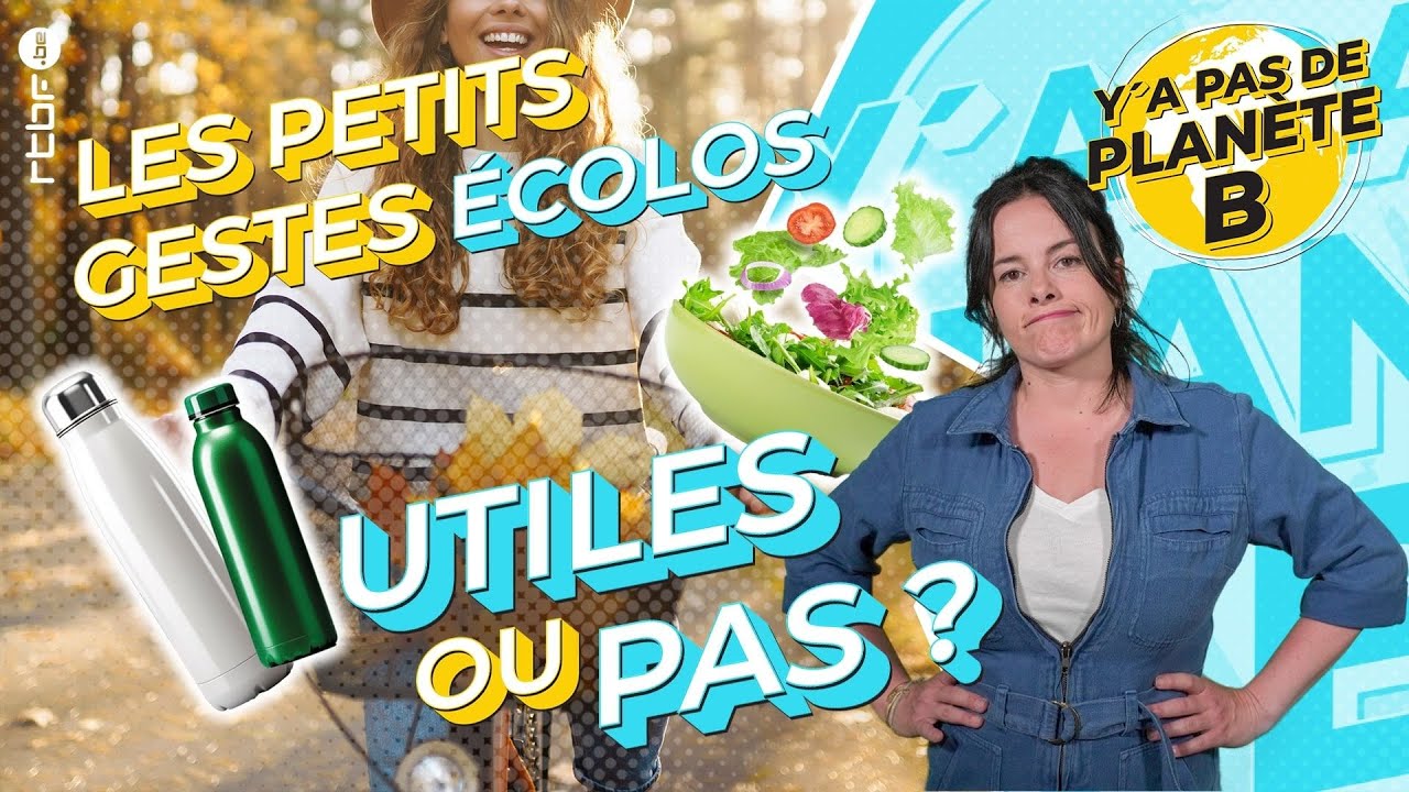 Les Petits Gestes écolos Utiles Ou Pas Y A Pas De Planète B Youtube