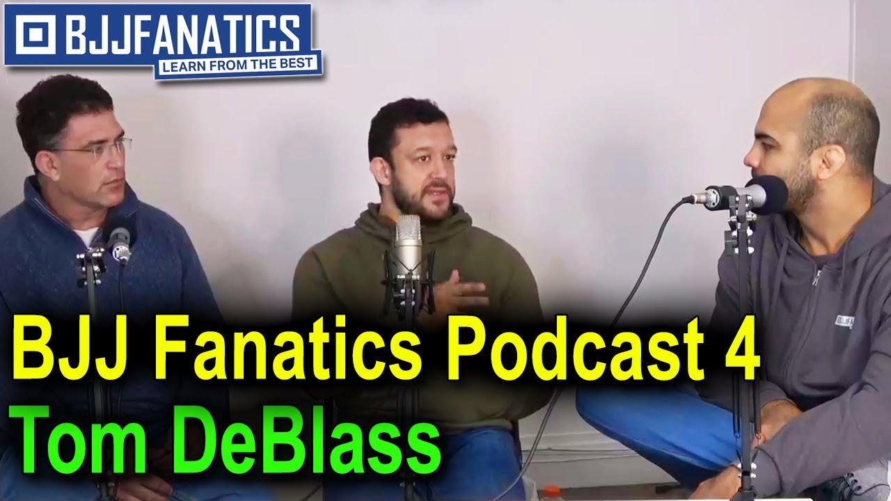 Bjj Podcast 4 Tom Deblass Youtube