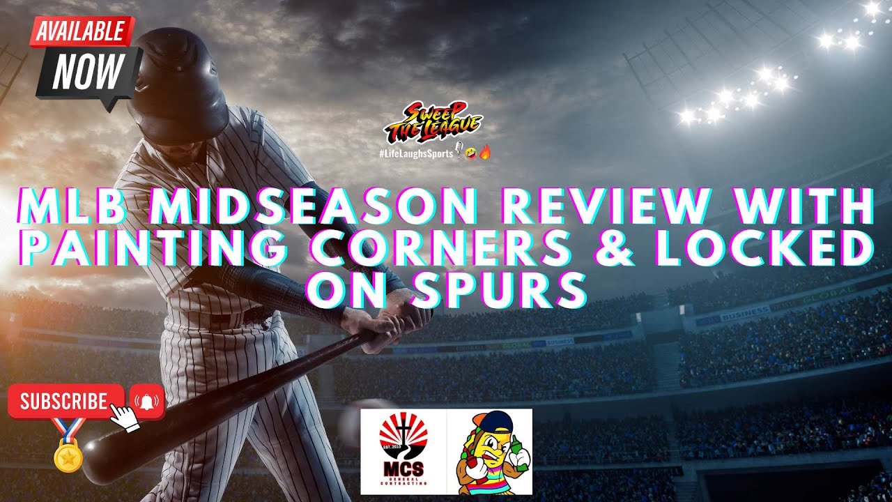 Mlb Midseason Review With Painting Corners Locked On Spurs Youtube