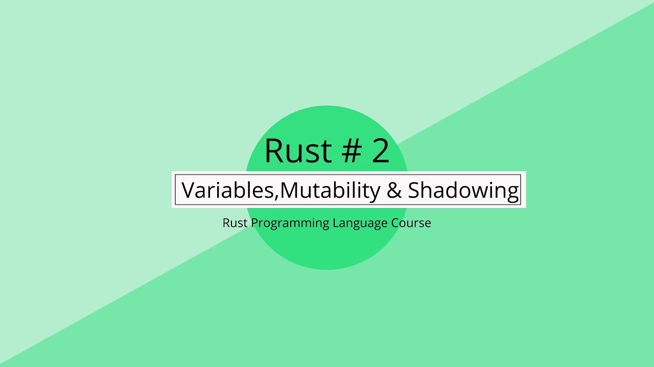 Rust Programming Tutorial 2 Variables Variables Mutability