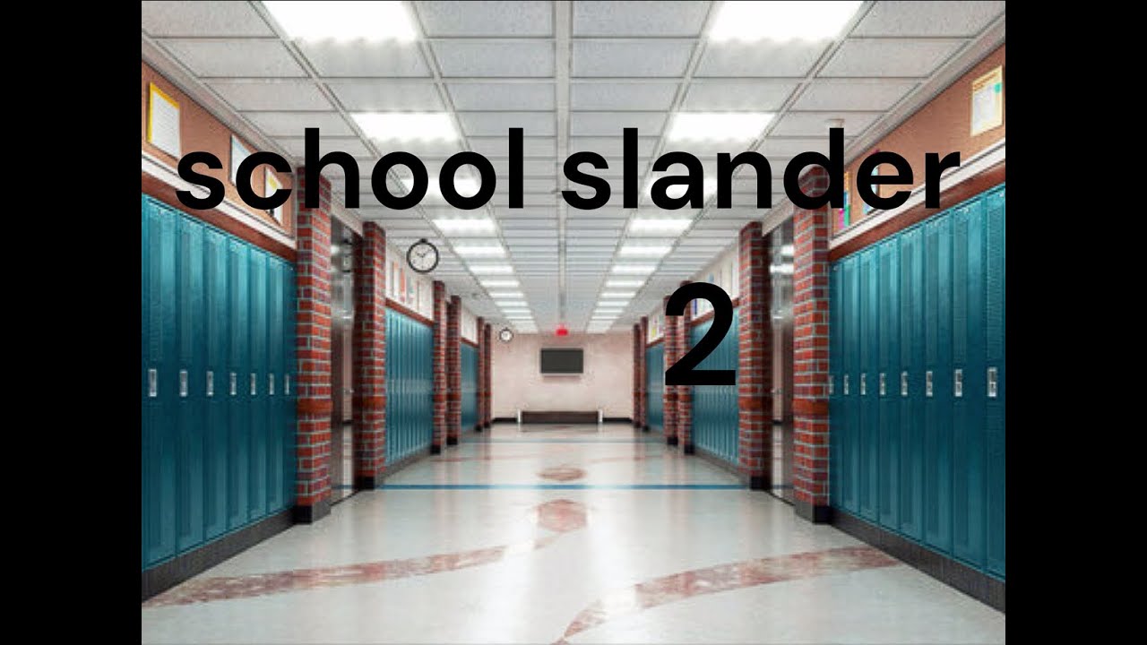 School Slander 2 Youtube