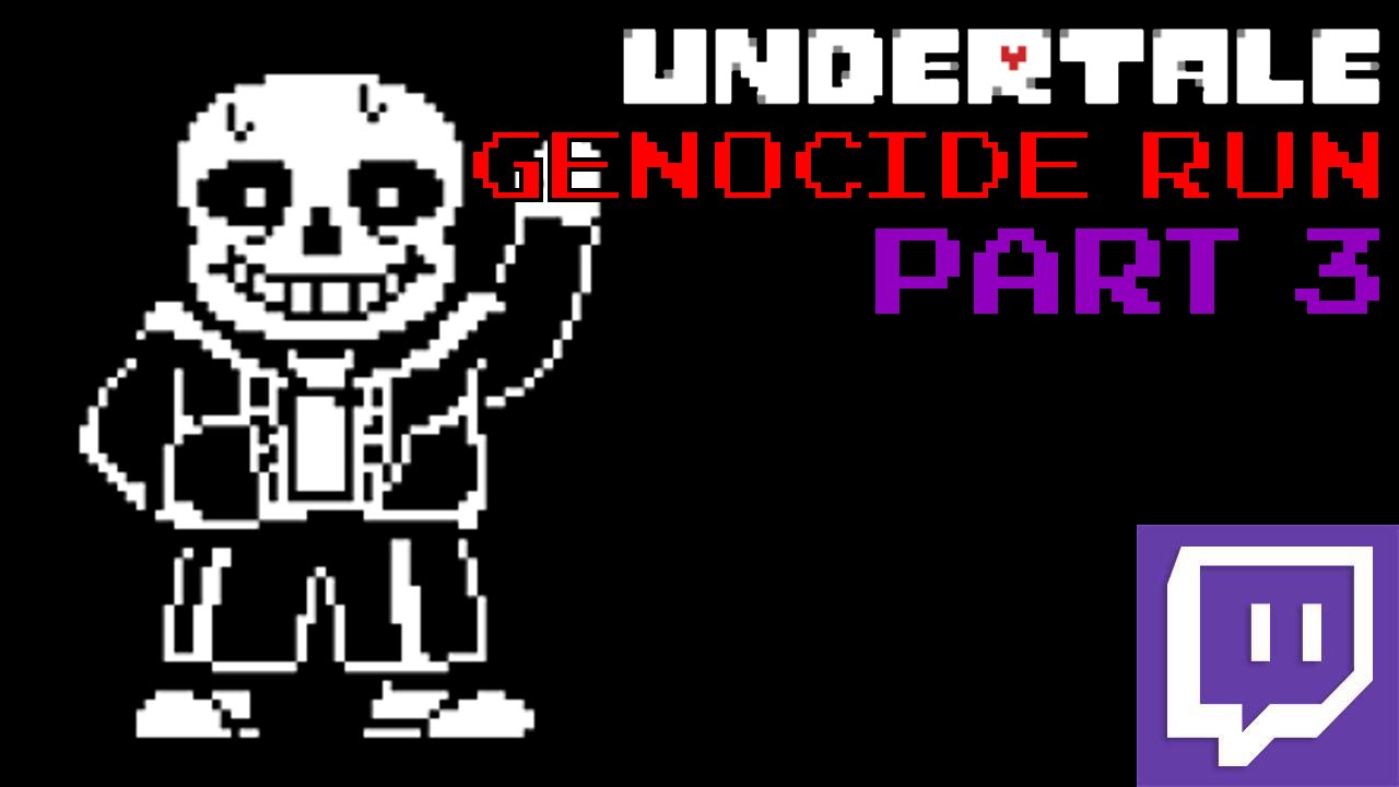 Twitch Stream Undertale Genocide Run Part 3 May 14 2016 Youtube