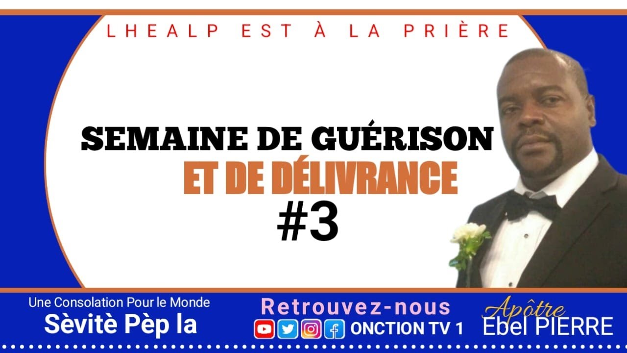 J 3 Semaine De Guérison Et De Délivrance Apotre Ebel Pierre
