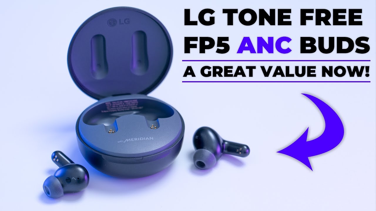 Lg Tone Free Fp5 Review Anc Earbuds A Great Value Now Youtube