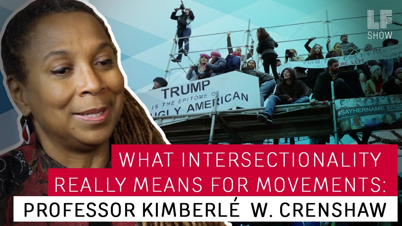 What Intersectionality Really Means For Movements Prof Kimberlé W