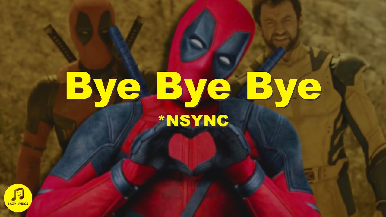 Nsync Bye Bye Bye Lyrics Deadpool 3 Soundtrack Youtube