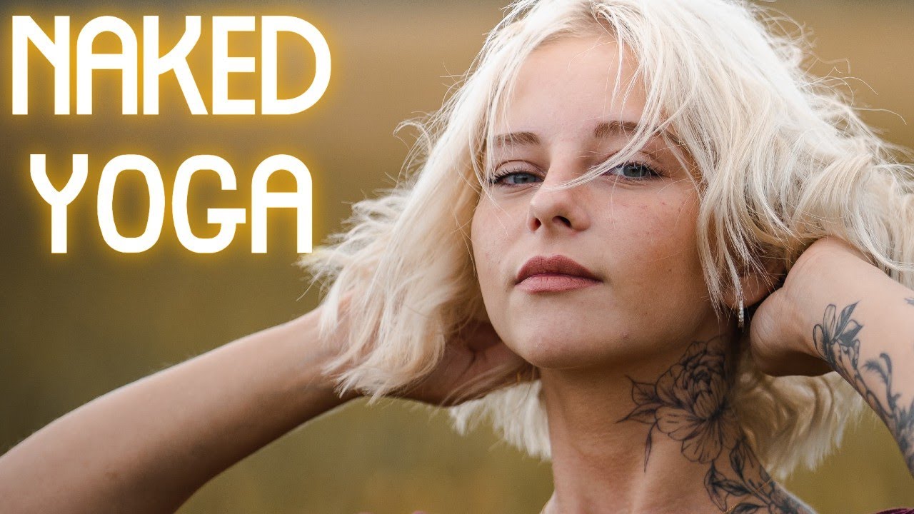 Nude Yoga Poses 6 To Look Good Naked