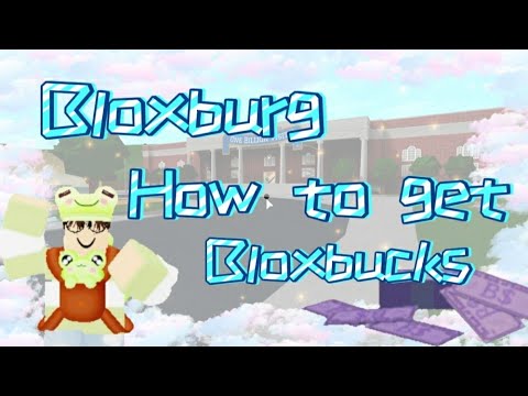 Bloxburg How To Get Bloxbucks Youtube