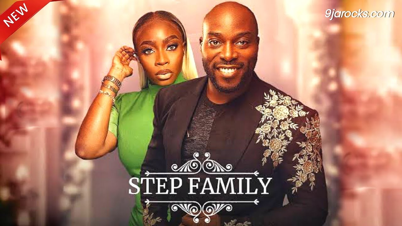Step Family New 2023 Nolly Wood Movie 480p 9jarocks Youtube