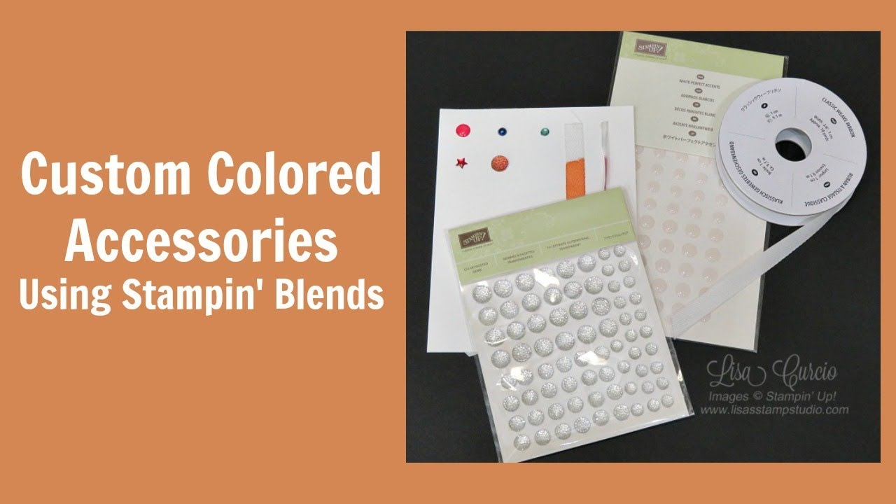 Quick Crafting Tip Custom Colored Accessories Using Stampin Blends