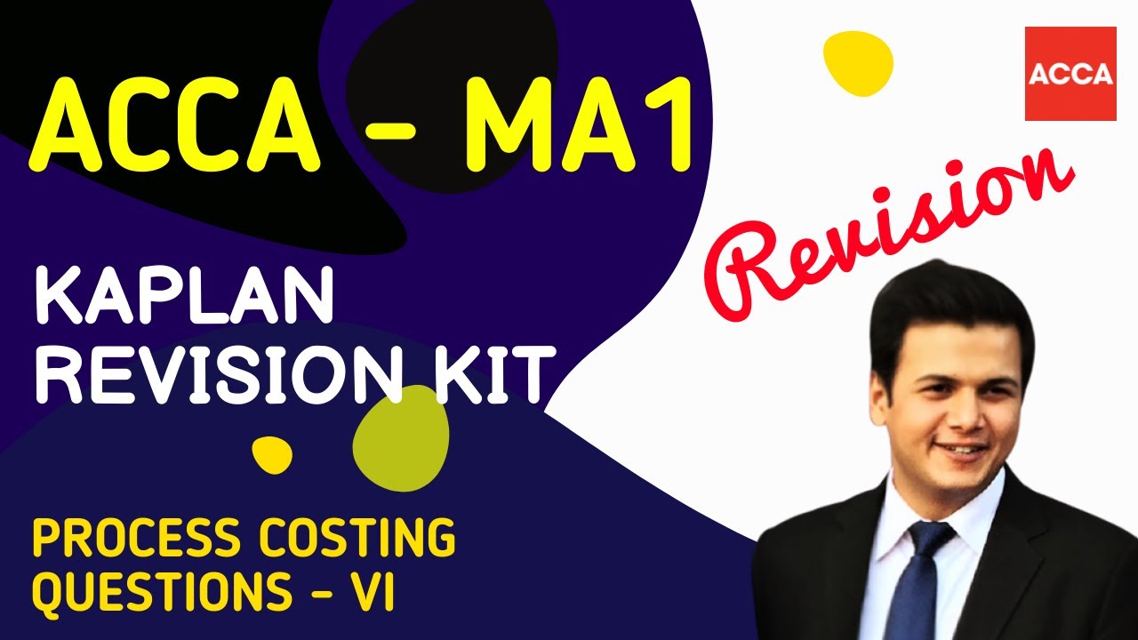 Acca Fia Fd Ma1 Process Costing Questions L Revision Session L Kaplan