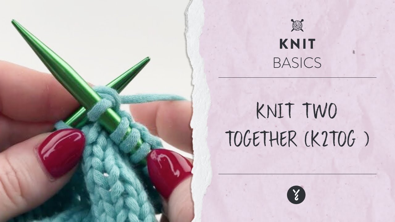How To Knit Two Together K2tog Beginner Decrease Tutorial Youtube