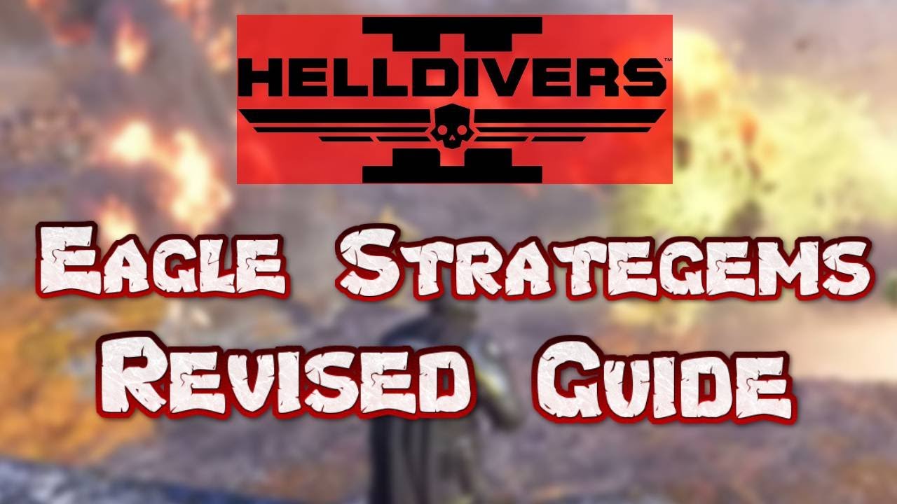 Gman S Guide To Eagle Stratagems In Helldivers 2 A Comprehensive Take