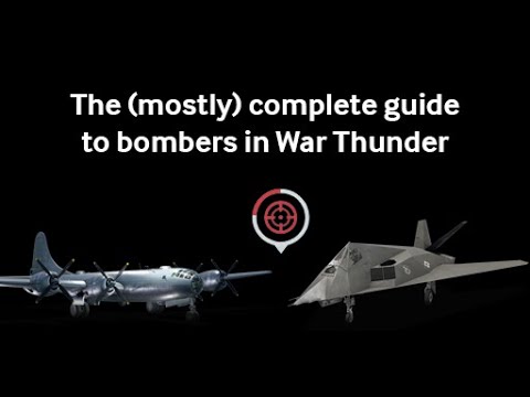 The Mostly Complete Guide To Bombers In War Thunder Youtube