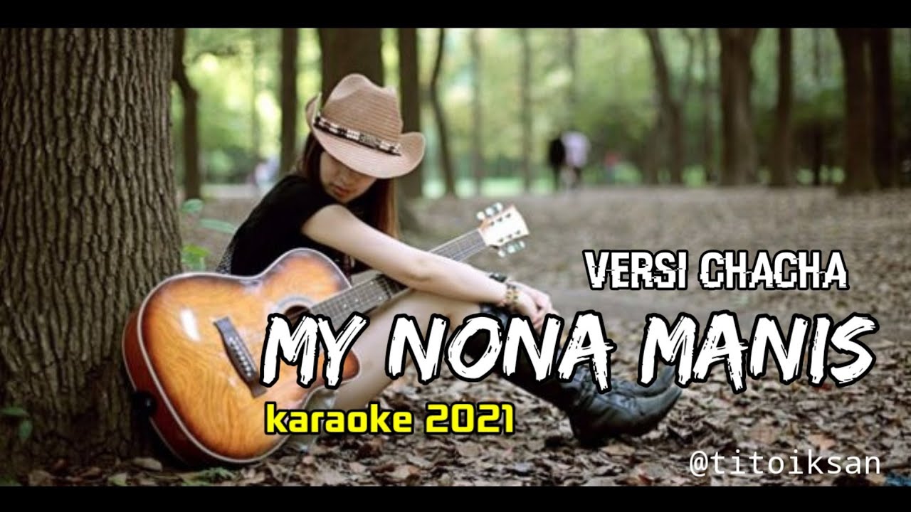 Karaoke My Nona Manis Poco Poco 3 Yopie Latul Versi Chacha 2021