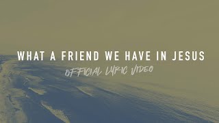 What A Friend We Have In Jesus Reawaken Hymns Official Lyric Video