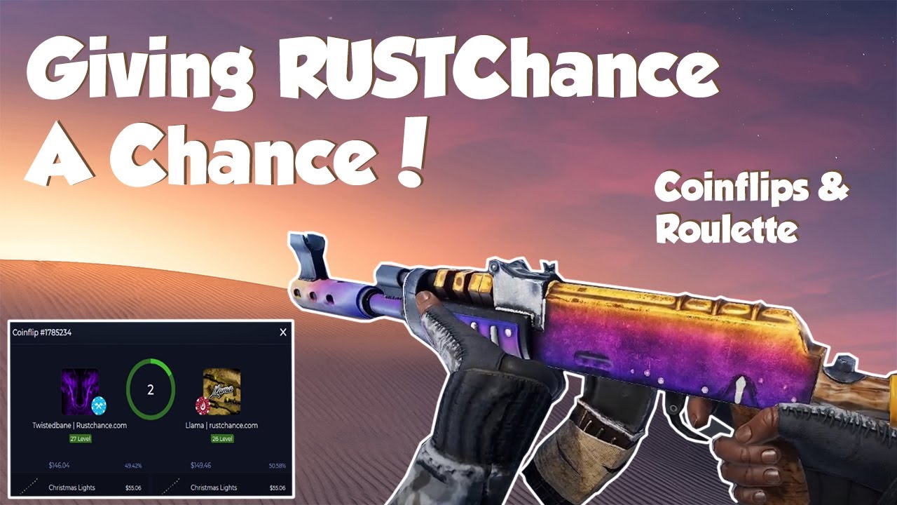 Giving Rustchance A Chance Youtube