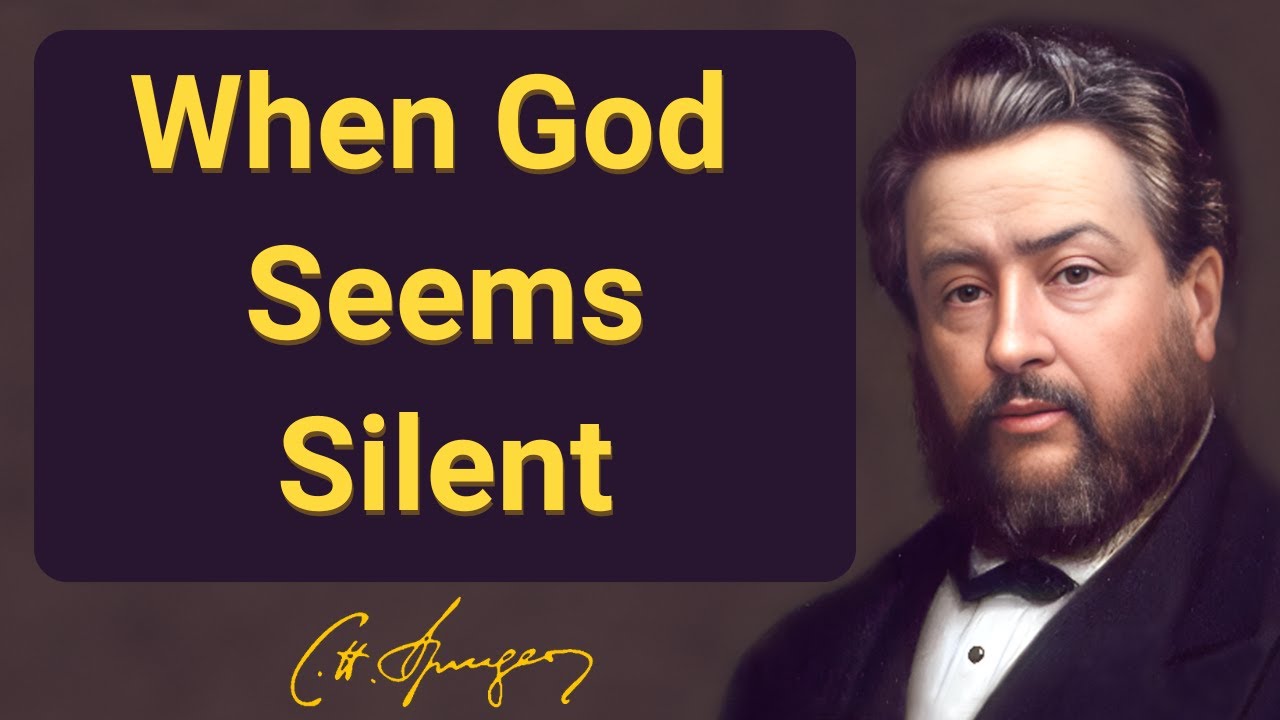 When God Seems Silent Charles Spurgeon Devotional Morning