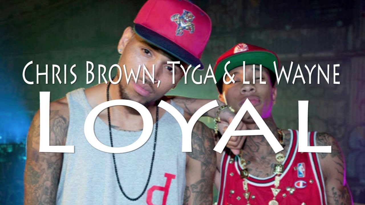 Chris Brown Loyal Feat Tyga Lil Wayne Lyrics In Description