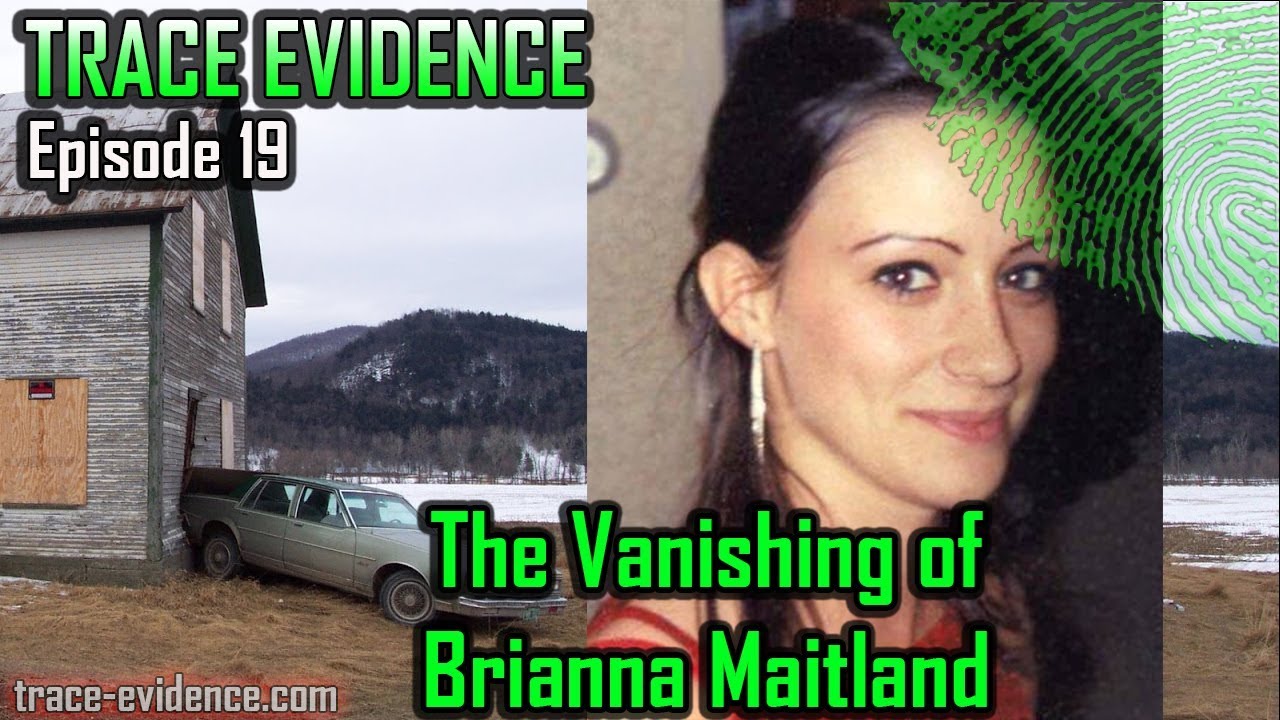 Trace Evidence 019 The Vanishing Of Brianna Maitland Youtube