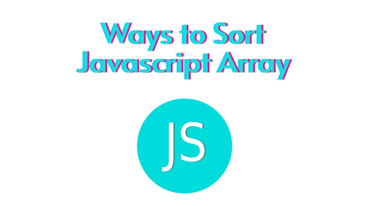 Ways To Sort Javascript Array Youtube