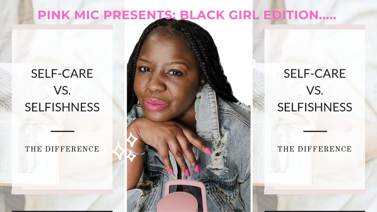 Self Care Vs Selfishness Why Self Care Isn T Selfish Black Girl