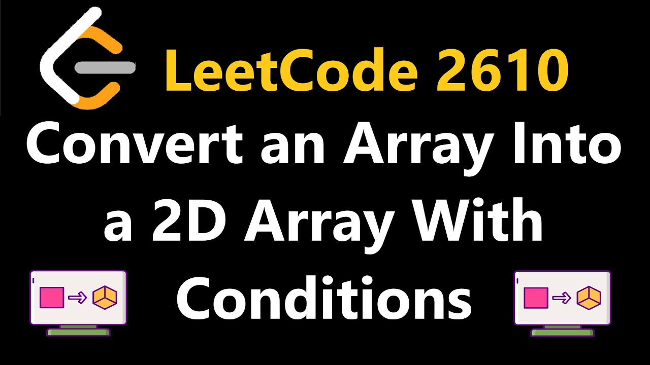 Convert An Array Into A 2d Array With Conditions Leetcode 2610