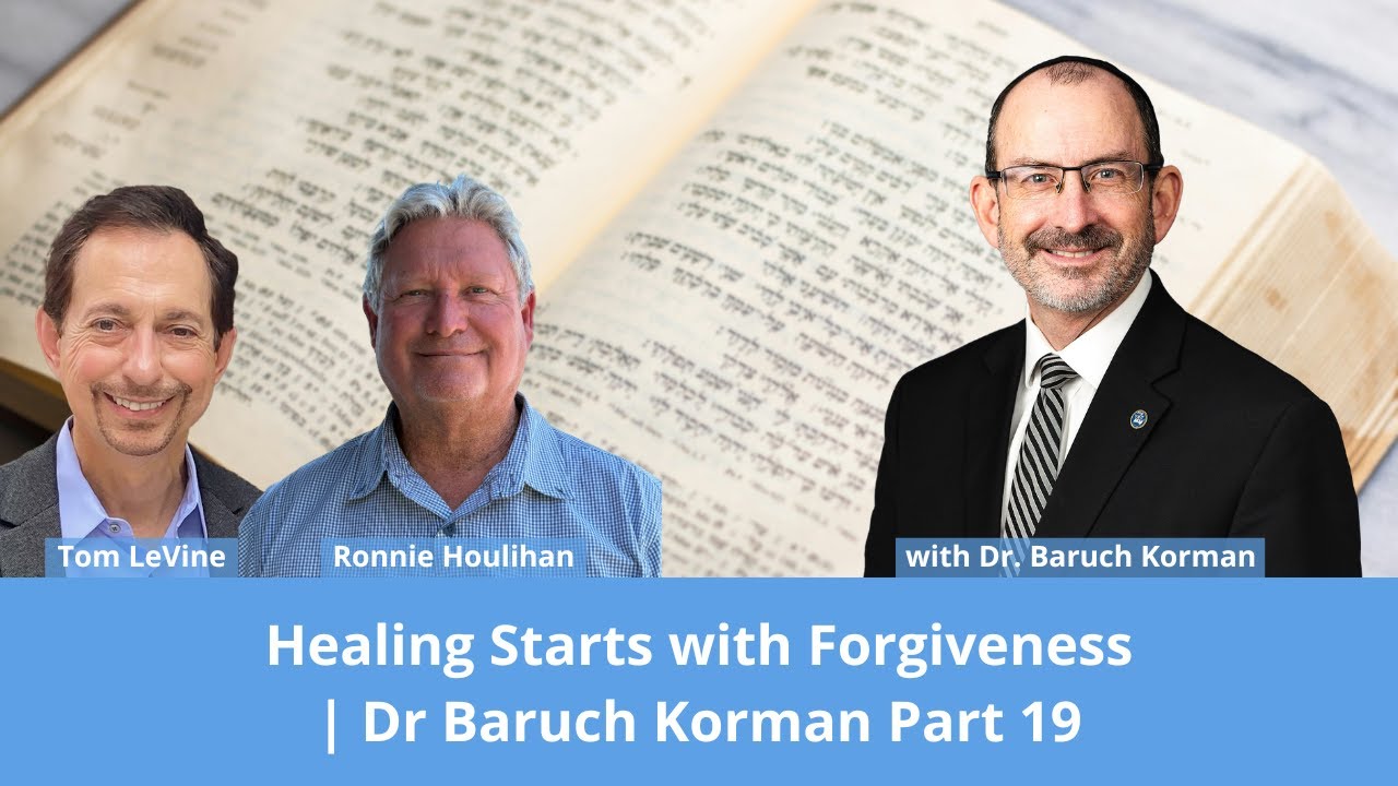 Healing Starts With Forgiveness Dr Baruch Korman Youtube