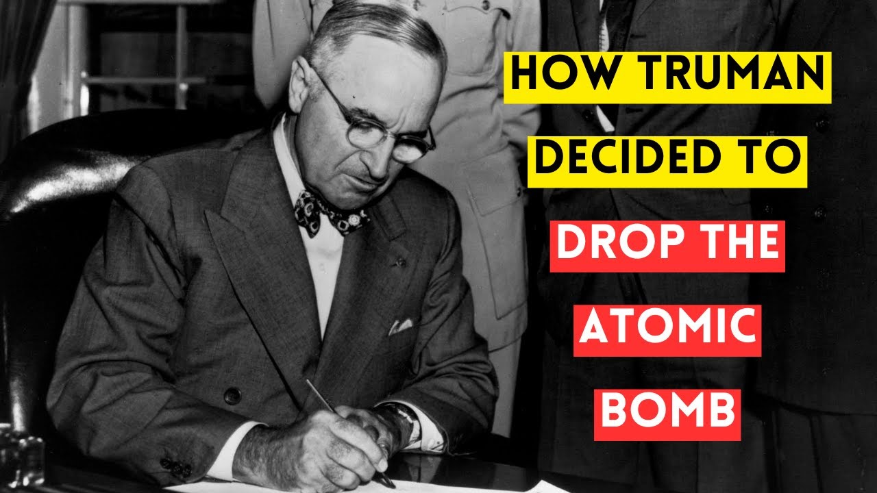 How Did Truman Decide To Drop The Atomic Bomb Youtube