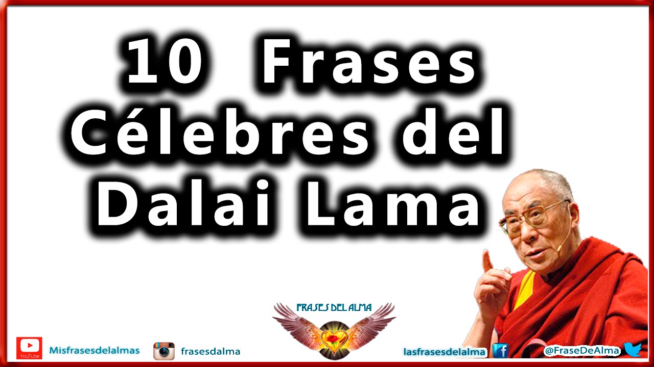 Refranes Y Citas Del Dalai Lama 10 Frases Del Dalái Lama Que Te