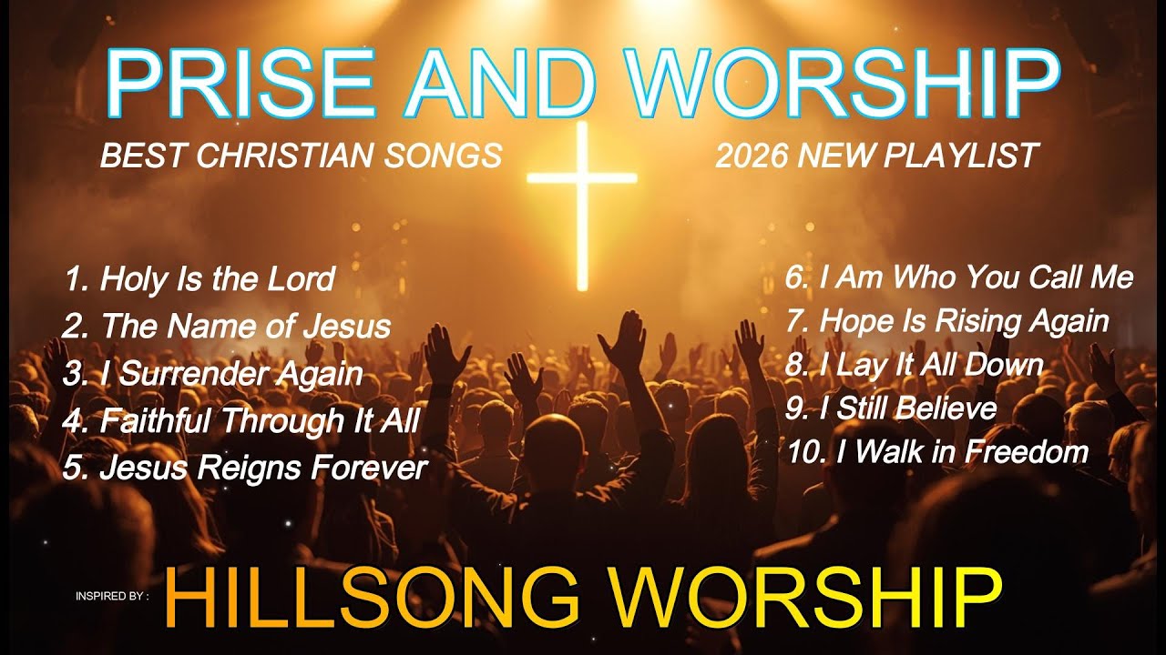 Best Praise And Worship Songs 2026 Top Christian Church Worship Music