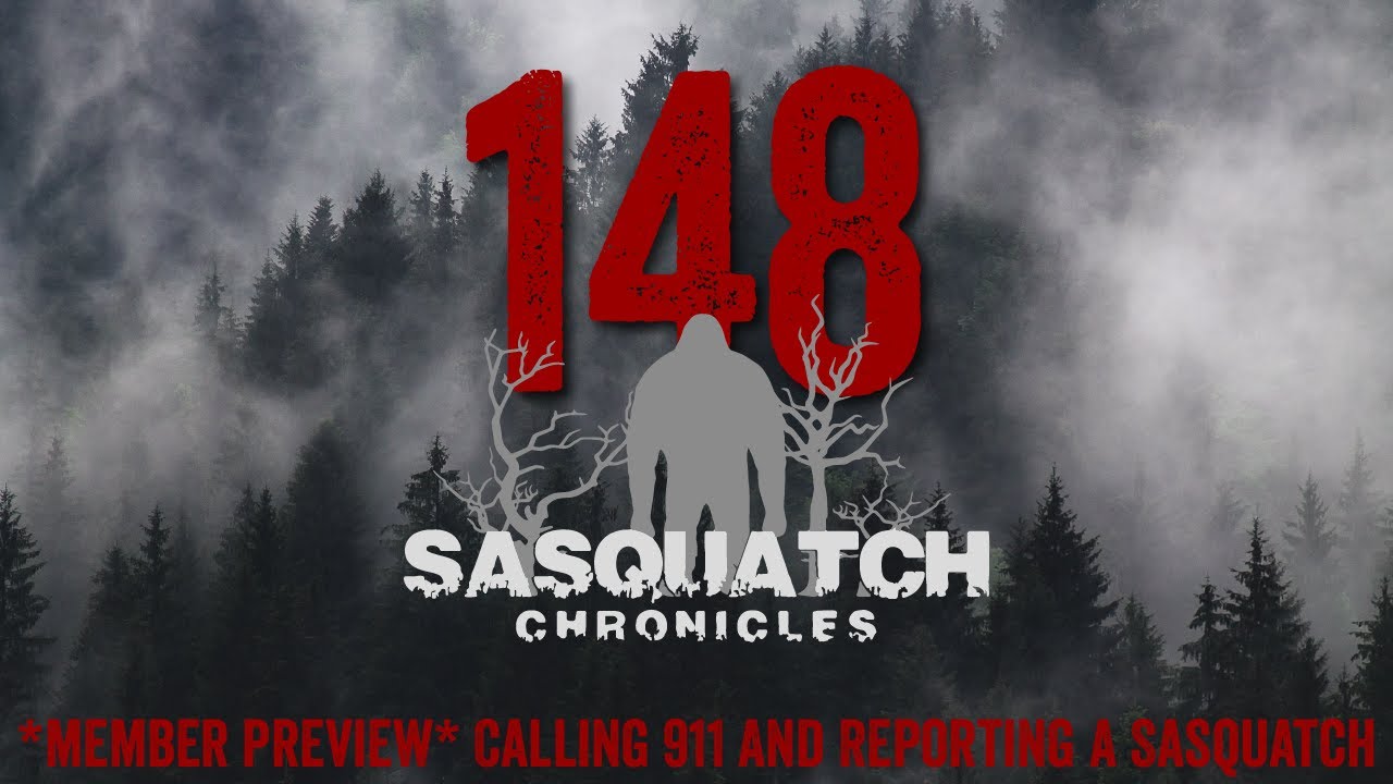 Sc Ep 148 Calling 911 And Reporting A Sasquatch Members Preview Youtube