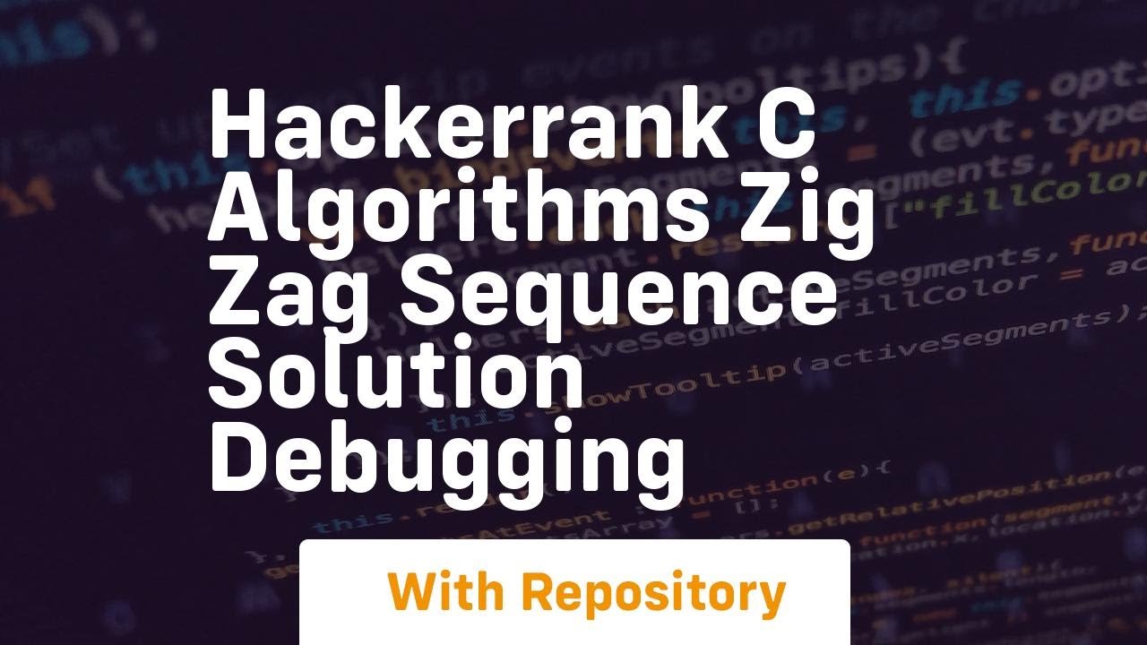 Hackerrank C Algorithms Zig Zag Sequence Solution Debugging Youtube