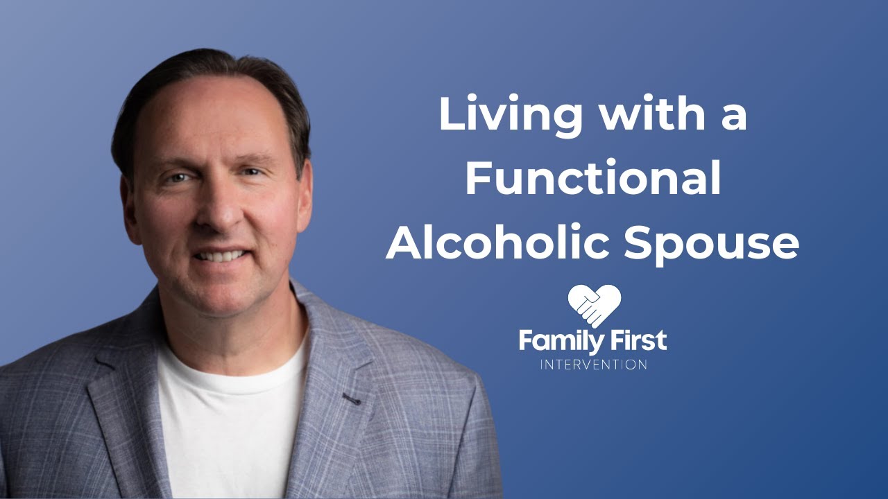 Living With A Functional Alcoholic Spouse Youtube