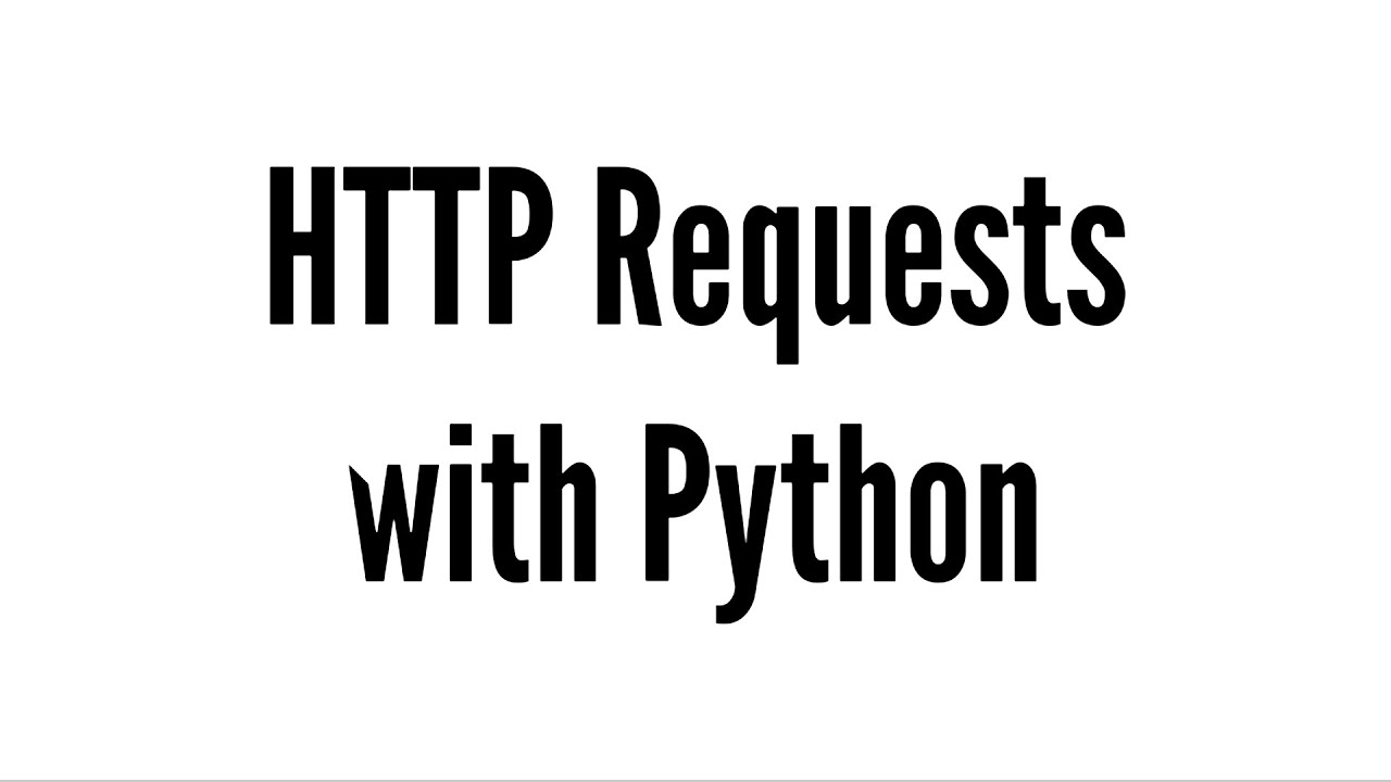 Generate Http Requests With Python Youtube