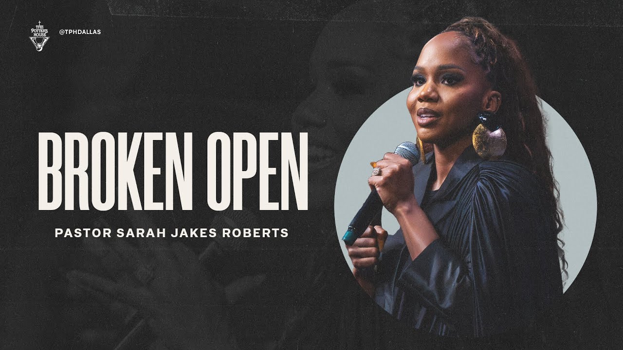 Broken Open Pastor Sarah Jakes Roberts Thejesusculture