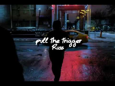 Russ Pull The Trigger Lyrics Youtube