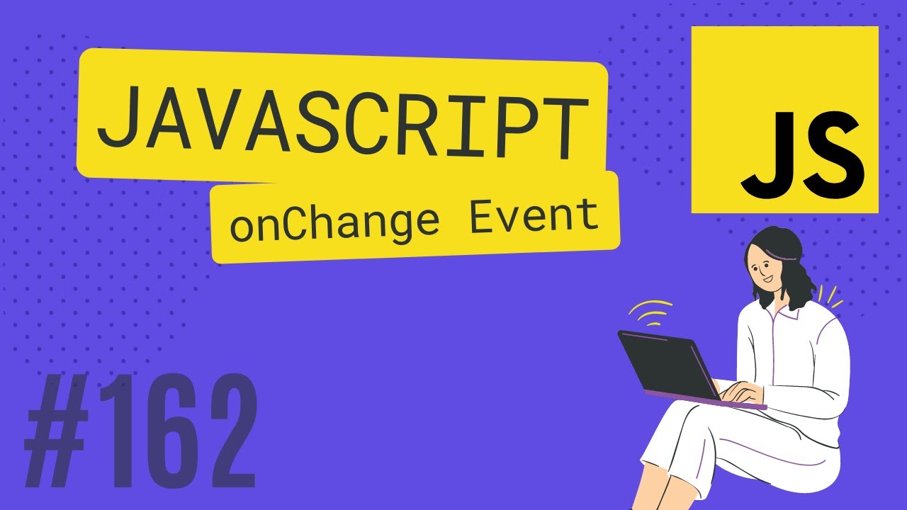 Javascript Tutorial 162 Onchange Events Youtube