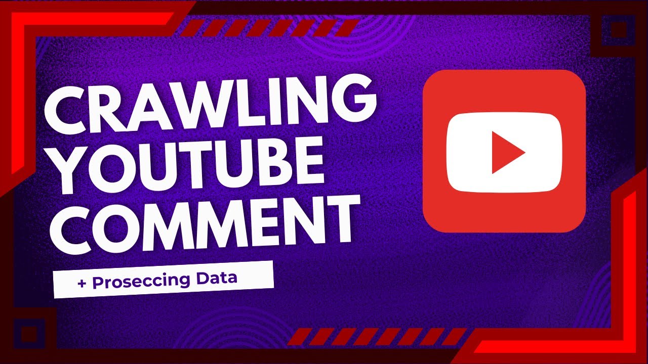 Tutorial Crawling Data Youtube Dan Processing Youtube