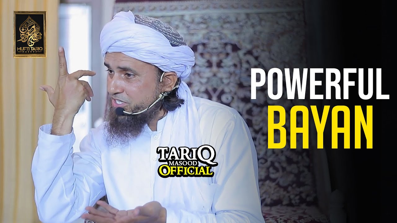 Powerful Bayan By Mufti Tariq Masood Youtube