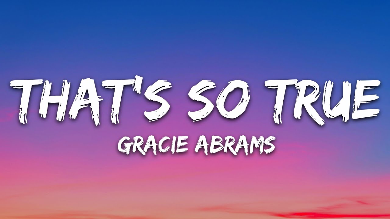 Gracie Abrams That S So True Lyrics Youtube