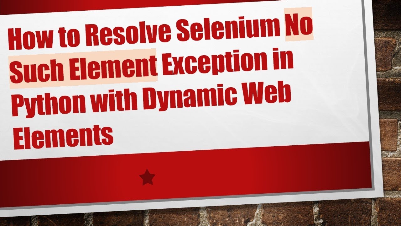 How To Resolve Selenium No Such Element Exception In Python With