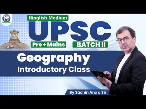 Upsc Batch 2 Geography Introductory Class By Sachin Arora Sir