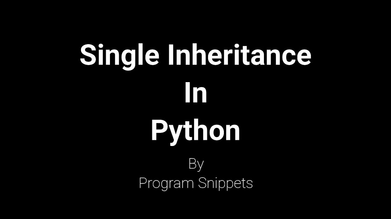 Single Inheritance In Python Youtube