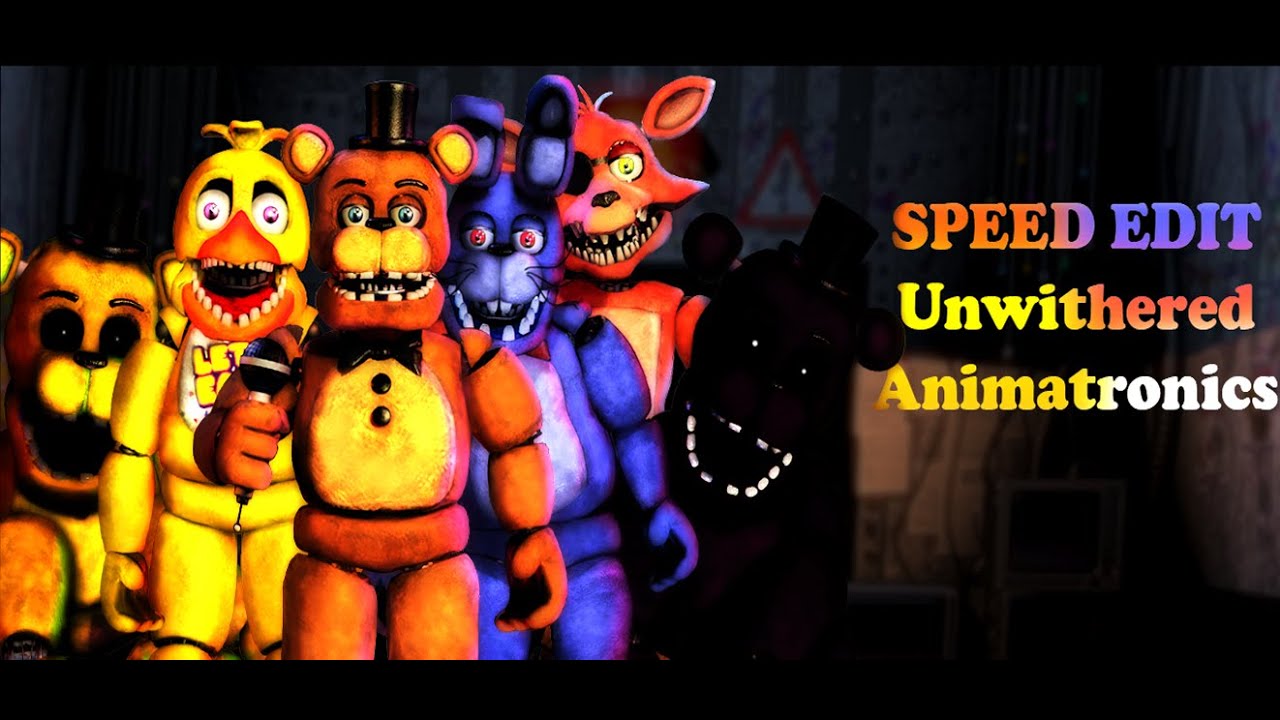 Fnaf Speed Edit Unwithered Animatronics V28 Youtube