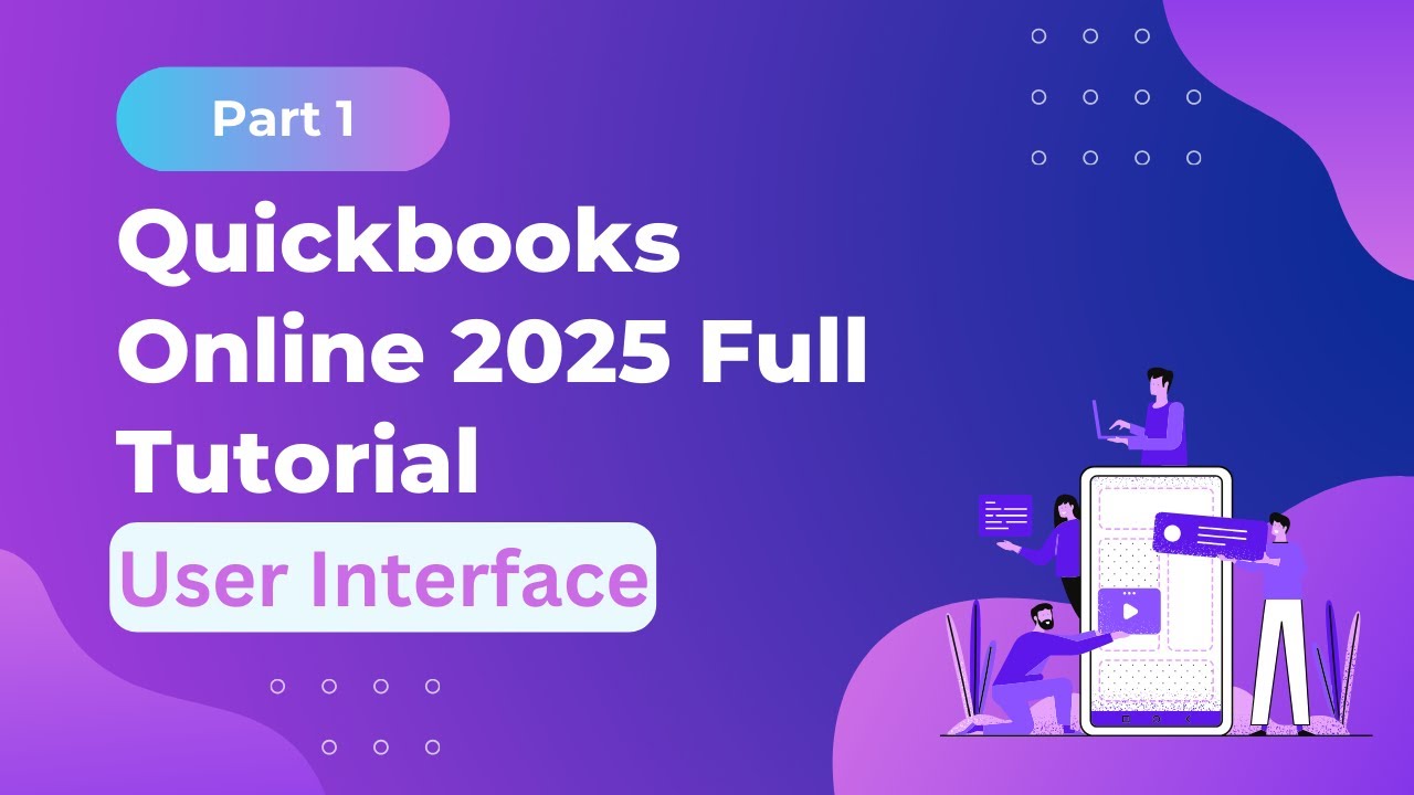 Quickbooks Online 2025 Full Tutorial Part 1 User Interface Free