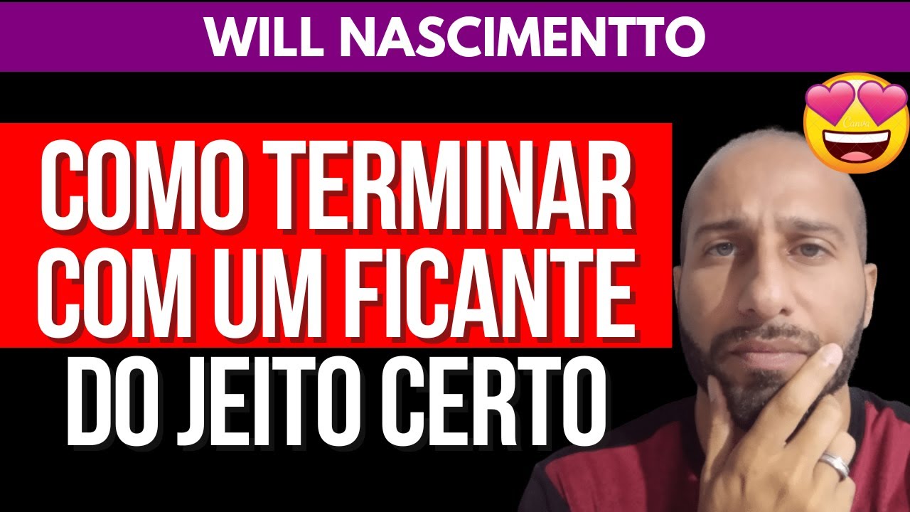 Como Terminar Com Um Ficante Will Nascimentto Youtube