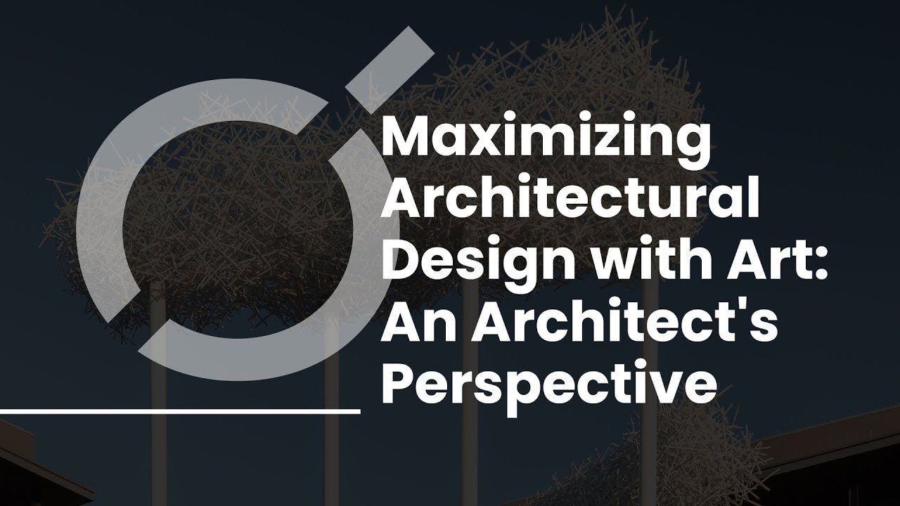 Maximizing Architectural Design With Art An Architect S Perspective
