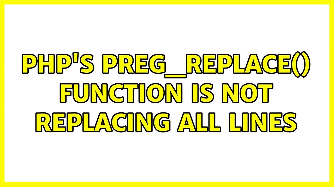 Php S Preg Replace Function Is Not Replacing All Lines Youtube