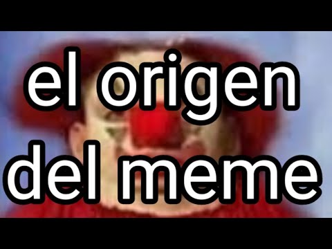Cual Es El Orígen Del Meme De Hola Soy Un Payaso Youtube